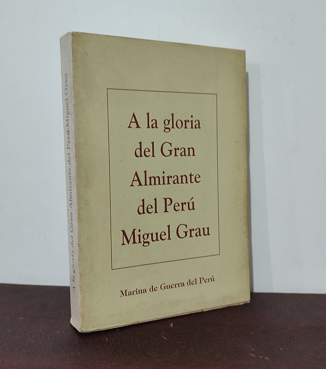 A la gloria del Gran Almirante del Perú Miguel Grau - Libros Perú